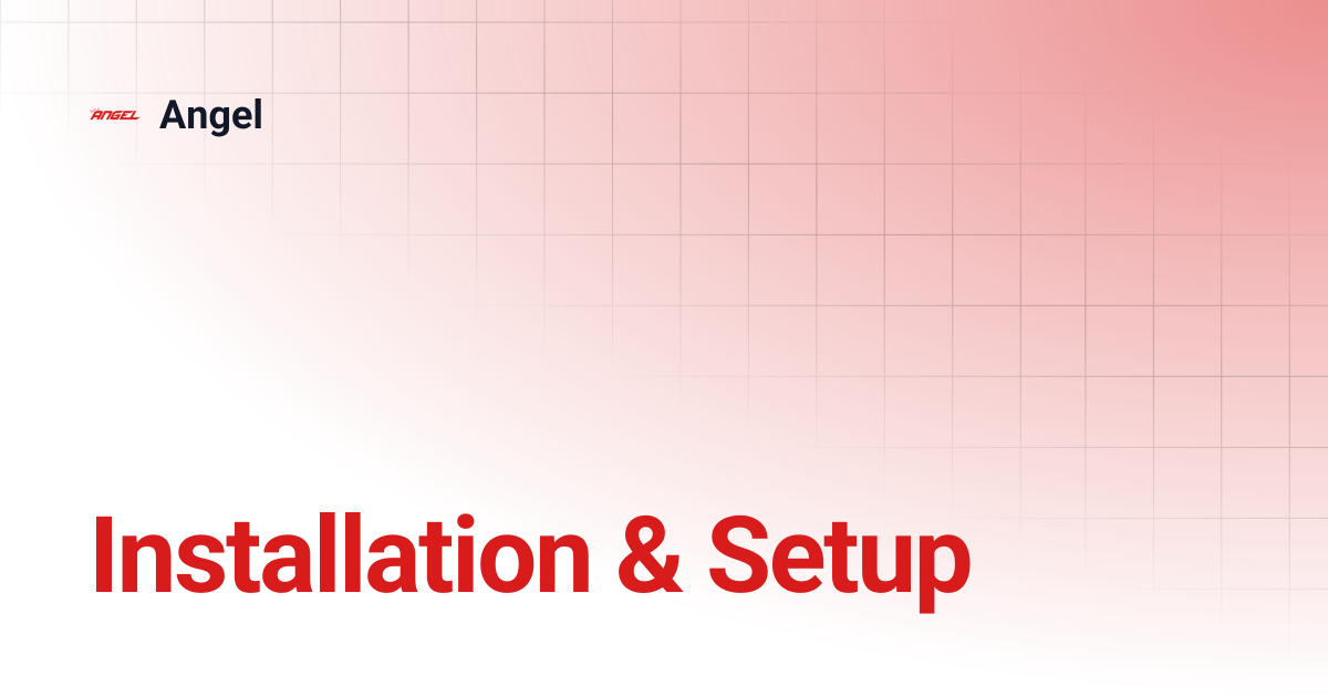 Installation & Setup | Angel